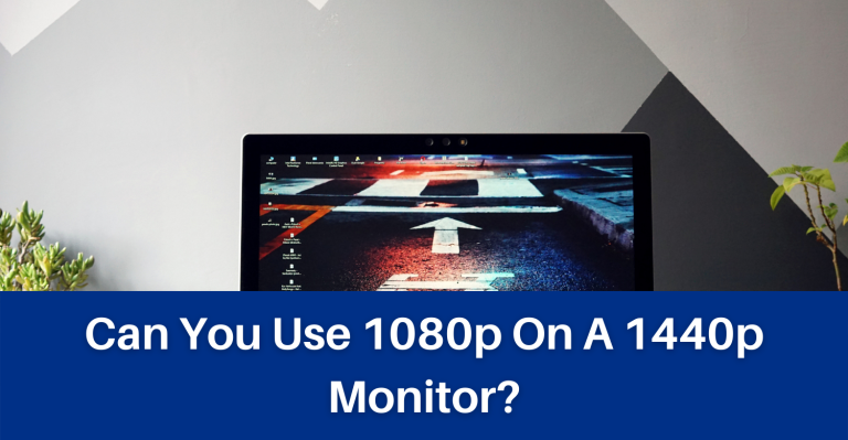 Can You Use 1080p On A 1440p Monitor? (Answered) - The Display Blog
