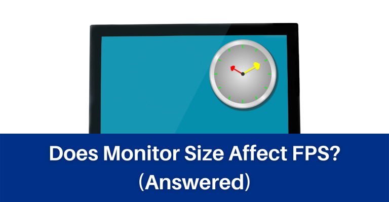 Does Monitor Size Affect FPS? (Answered) - The Display Blog