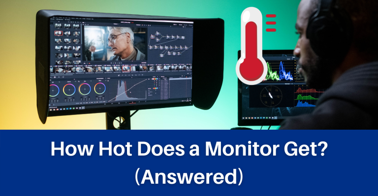 How Hot Does a Monitor Get? (Answered) - The Display Blog