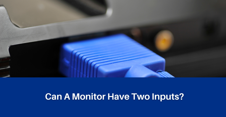 Can A Monitor Have Two Inputs? (Answered) - The Display Blog