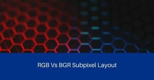 RGB Vs BGR Subpixel Layout (Answered) - The Display Blog