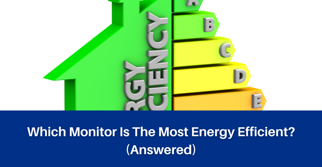 Which Monitor Is The Most Energy Efficient? (Answered)