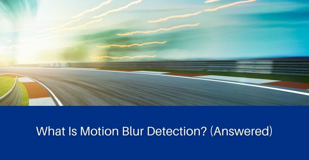 What Is Motion Blur Detection? (Answered) - The Display Blog