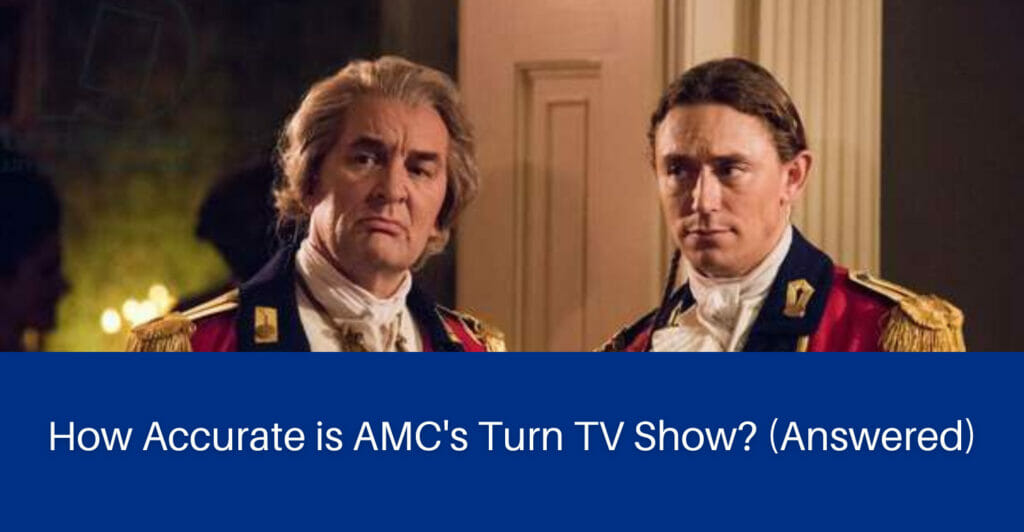 How Accurate is AMC's Turn TV Show? (Answered) - The Display Blog